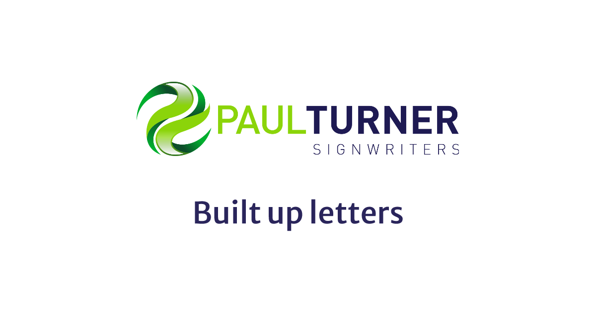 Built-up Letter Signs Leeds, Yorkshire | Paul Turner Signwriters